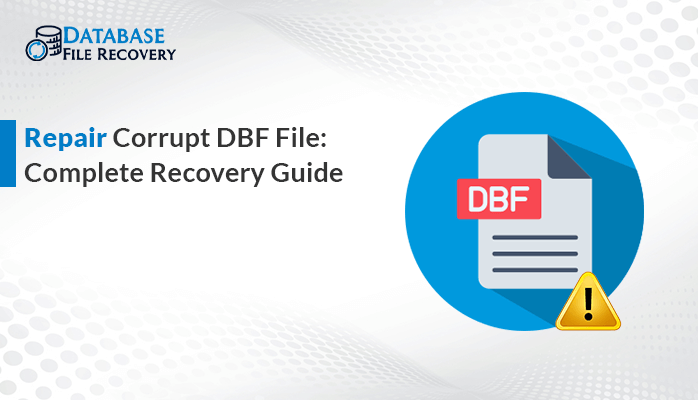 Repair Corrupt DBF File: Complete Recovery Guide